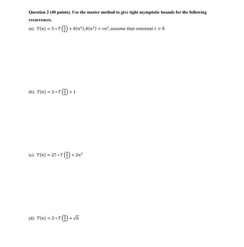 solved question 2 40 points use the master method to give