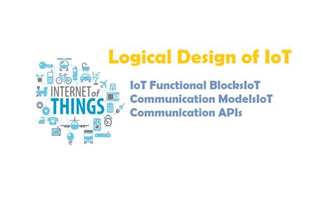 Logical Design Of Iot Iot Communication Models Apis