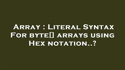 Array Literal Syntax For Byte Arrays Using Hex Notation Youtube