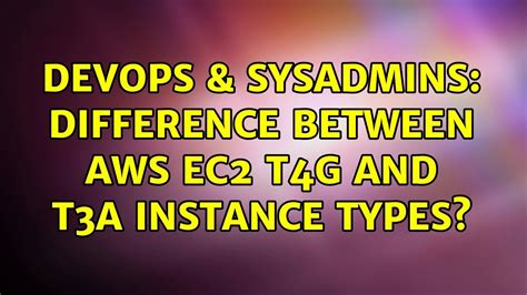 DevOps SysAdmins Difference Between AWS EC2 T4g And T3a Instance