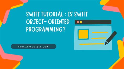 swift tutorial is swift object oriented programming