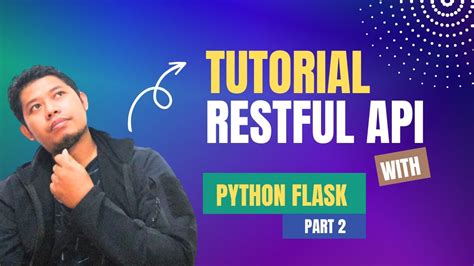 tutorial restful api dengan python flask part 2 youtube