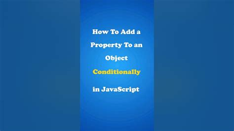 how to conditionally add properties to objects in javascript youtube