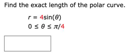 solved find the exact length of the polar curve 4sin e r