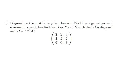 solved diagonalize the matrix a given below find the eigenvalues and eigenvectors and then