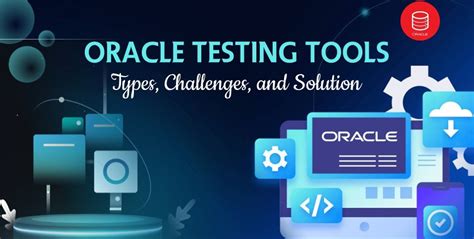 oracle testing tools types challenges and solution
