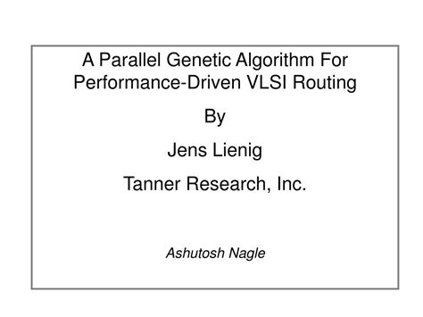 ppt a parallel genetic algorithm for performance driven vlsi routing by jens lienig powerpoint