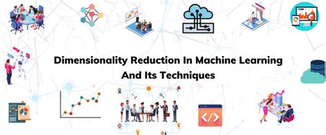 dimensionality reduction in machine learning and its techniques pianalytix build real world