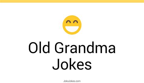84 Old Grandma Jokes And Funny Puns Jokojokes