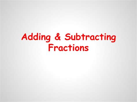 adding and subtracting fractions pptx
