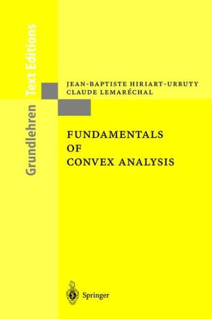 fundamentals of convex analysis edition 1 by jean baptiste hiriart urruty claude lemarïchal