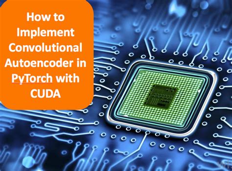 How To Implement Convolutional Autoencoder In Pytorch With Cuda Artificial Neural Network