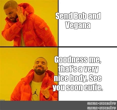 Сomics meme Send Bob and Vegana Goodness me that s a very nice body