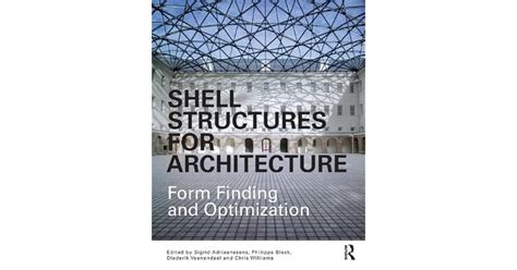 shell structures for architecture form finding and optimization by sigrid adriaenssens