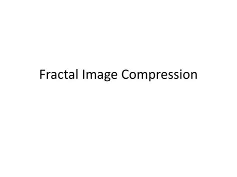 ppt fractal image compression powerpoint presentation free download id 1721098