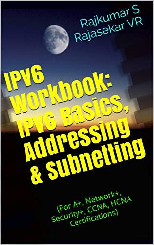 ipv6 workbook ipv6 basics addressing and subnetting for a network security ccna hcna