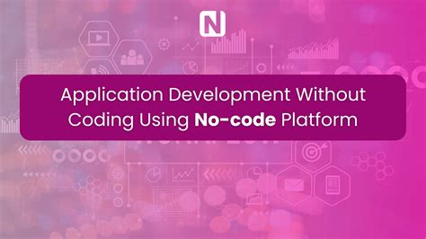 Application Development Without Coding Using No Code Platform