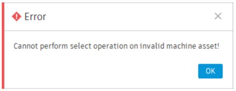 Cannot Perform Select Operation On Invalid Machine Asset When