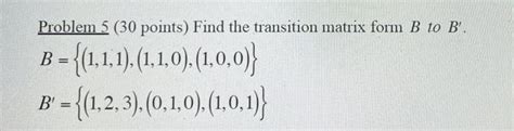 solved problem 5 30 points find the transition matrix form