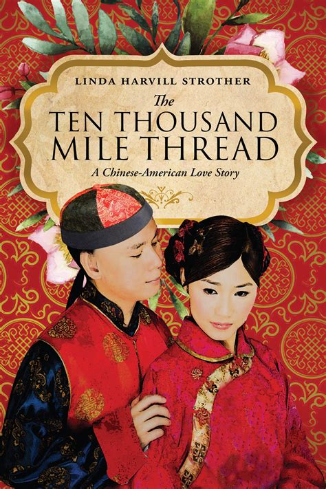 The Ten Thousand Mile Thread A Chinese American Love Story By Linda Harvill Strother Goodreads