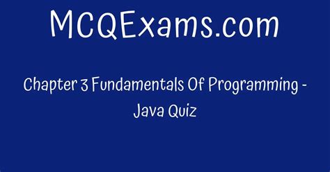 Chapter 3 Fundamentals Of Programming Java Quiz MCQExams