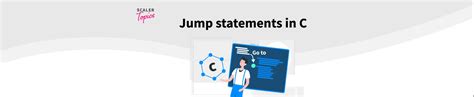 Jump Statements In C Scaler Topics