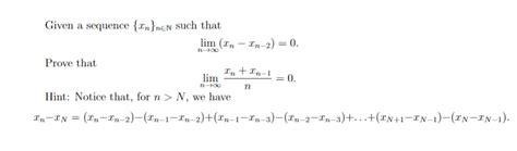 solved given a sequence {xn}n∈n such that limn→∞ xn−xn−2 0