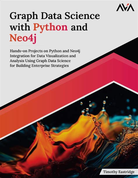 graph data science with python and neo4j hands on projects on python and neo4j integration for