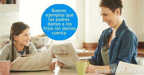 8 gestos de los padres que dan buen ejemplo a los niños sin darnos