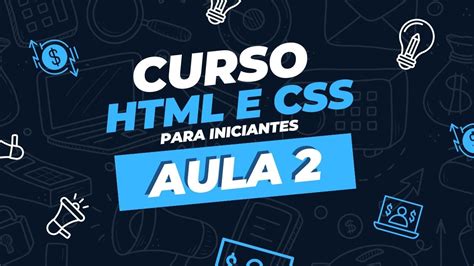 curso de html e css para iniciantes formulário campos de entrada e outras tags aula 2
