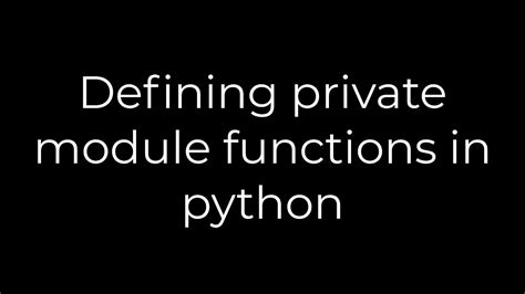 python defining private module functions in python 5solution youtube