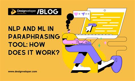 nlp and ml in paraphrasing tool how does it work designveloper