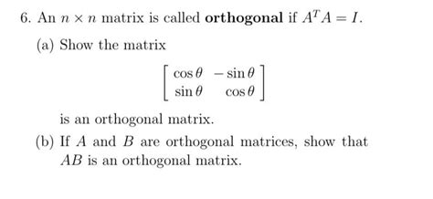 solved 6 an n x n matrix is called orthogonal if at a i