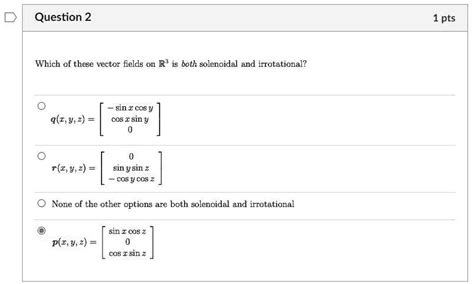 solved which of these vector fields on r3 is both solenoidal and irrotational s z y 2 sin