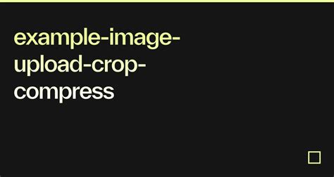 Example Image Upload Crop Compress Codesandbox