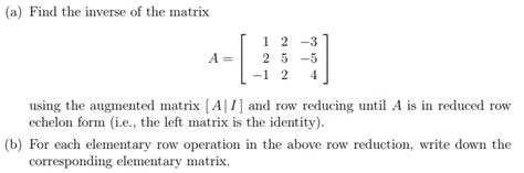 solved a find the inverse of the matrix 1 2 3 a 2 5 5 4