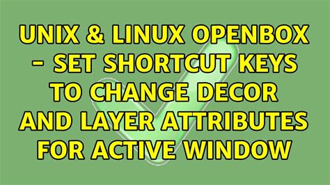 Unix Linux Openbox Set Shortcut Keys To Change Decor And Layer