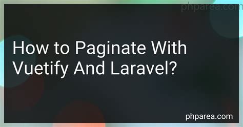 How To Paginate With Vuetify And Laravel In 2024