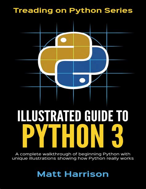 solution illustrated guide to python 3 a complete walkthrough of beginning python with unique