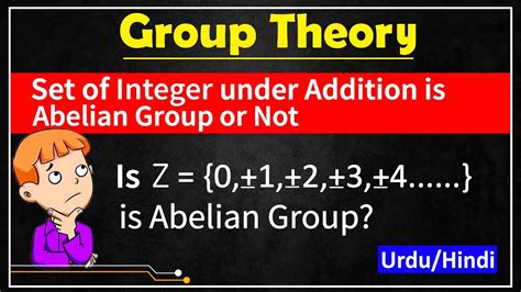 set of integer with respect to addition is abelian group or not group theory हिन्दी اردو