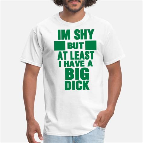 Shop I Got A Big Dick T Shirts Online Spreadshirt
