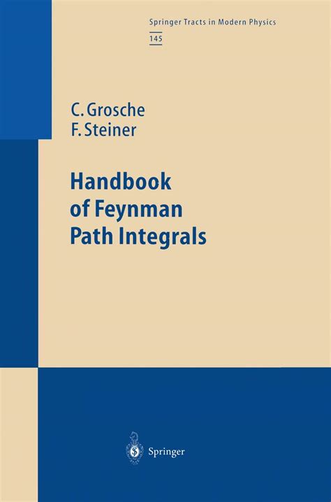 handbook of feynman path integrals springer tracts in modern physics christian grosche f