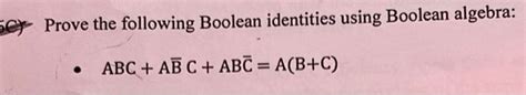 solved prove the following boolean identities using boolean algebra abc abc abc ab c