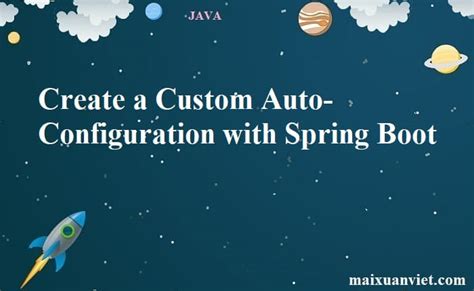 Create A Custom Auto Configuration With Spring Boot VietMX S Blog