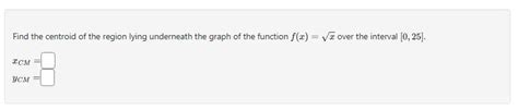 [solved] find the centroid of the region lying underneath