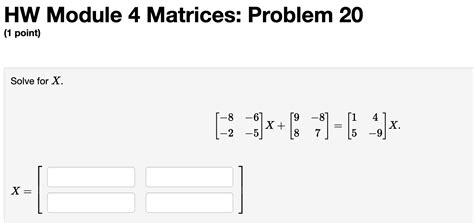 solved hw module 4 matrices problem 20 1 point solve for