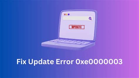 How To Fix Update Error 0xe0000003 In Windows
