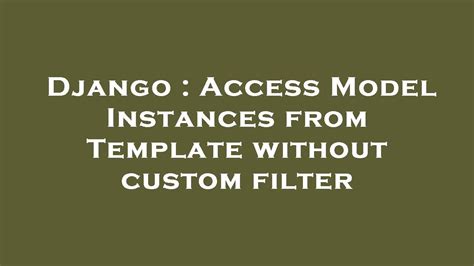 Django Access Model Instances From Template Without Custom Filter