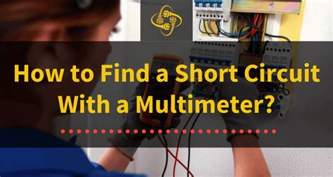 How To Find A Short Circuit With A Multimeter Electrical Knowledge