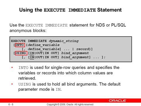 6 Copyright 2009 Oracle All Rights Reserved Using Dynamic SQL